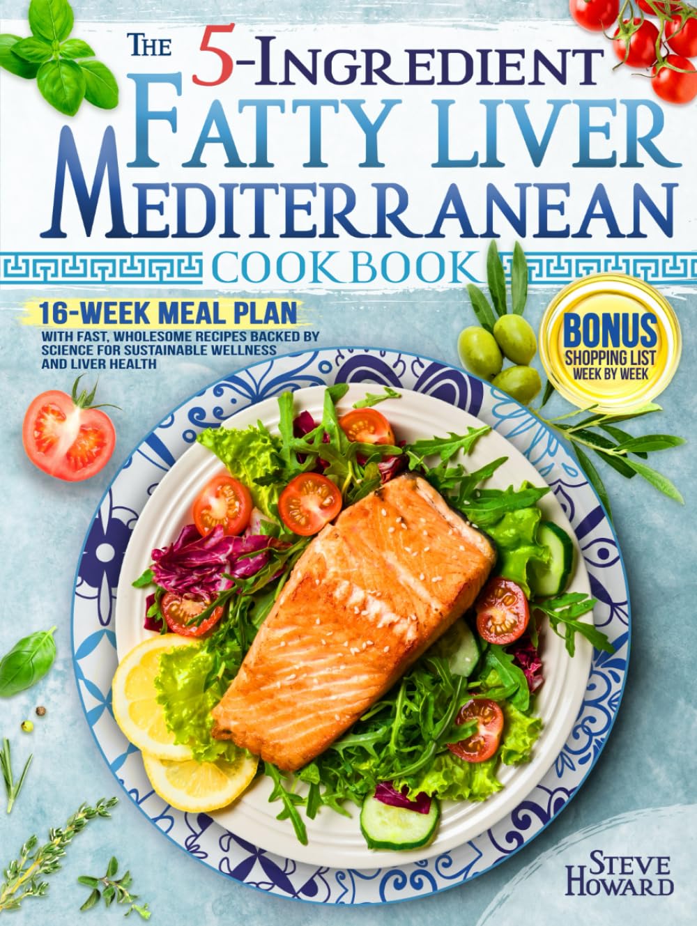 The 5-Ingredient Fatty Liver Mediterranean Cookbook: 16-Week Meal Plan ...
