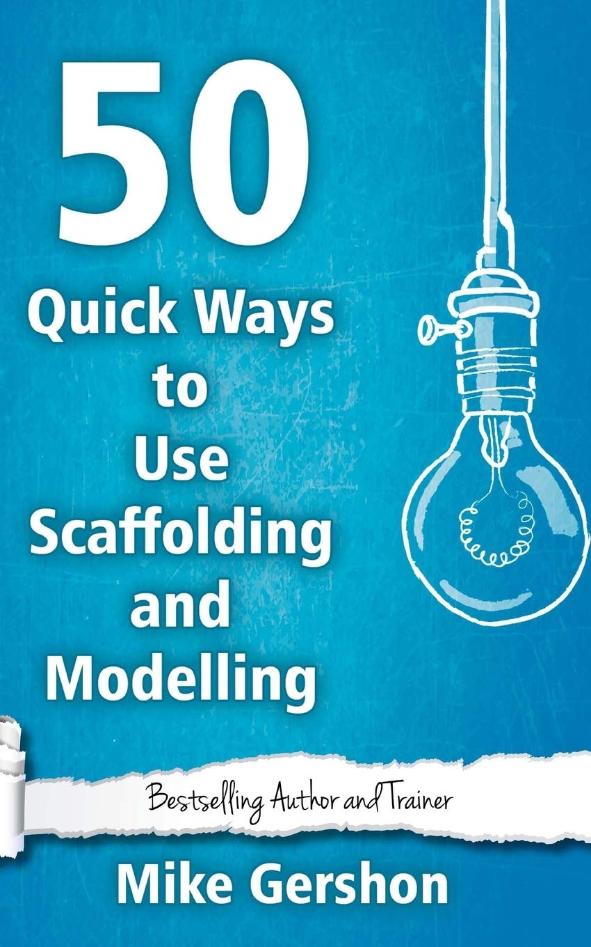 50 Quick Ways to Use Scaffolding and Modelling (Quick 50 Teaching ...