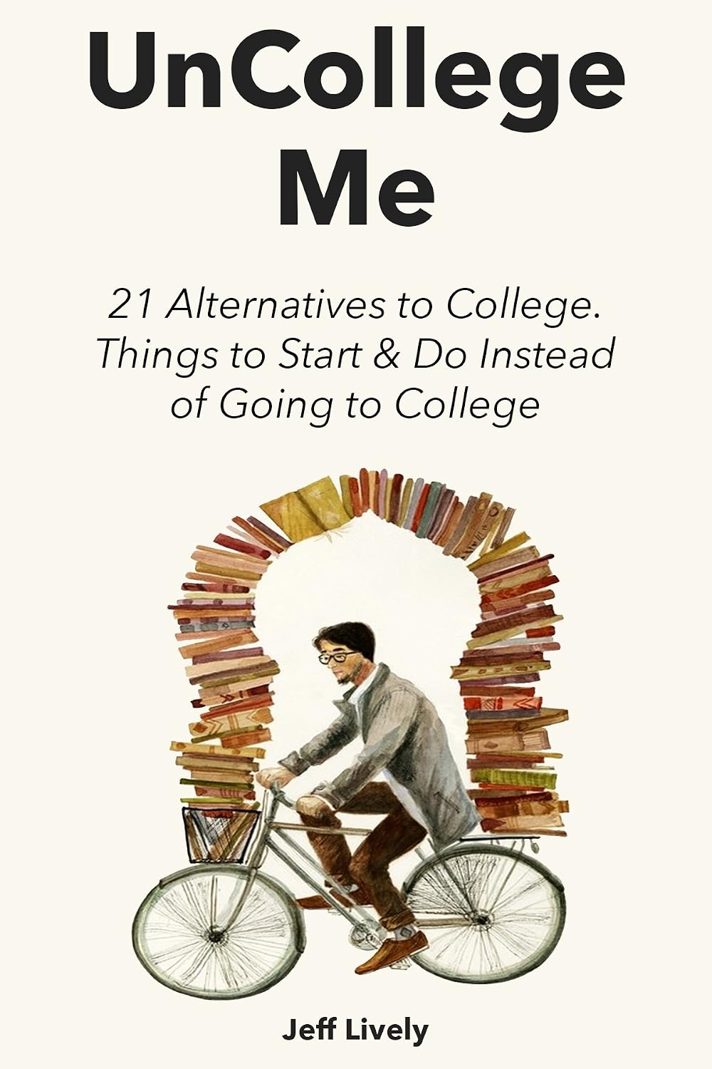 Amazon.com: UnCollege Me (2016): 21 Alternatives to College. Things to ...