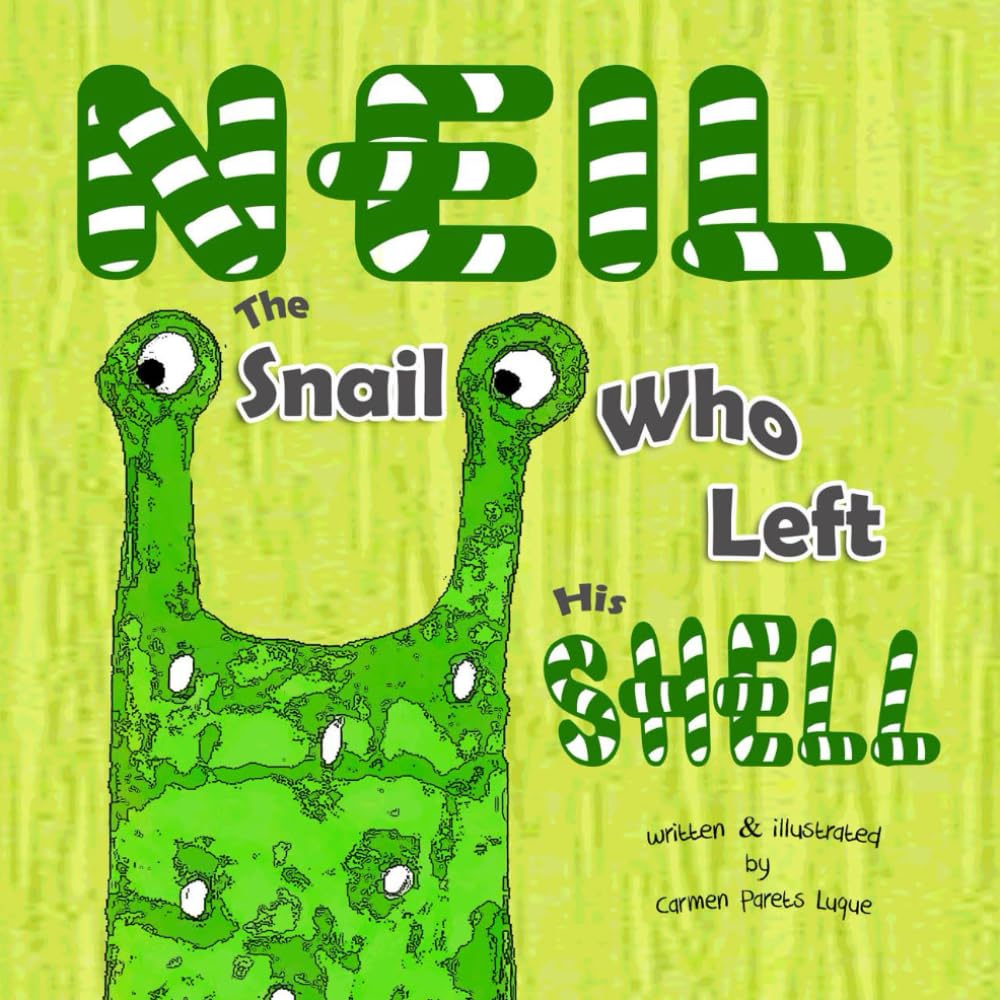 Neil The Snail Who Left His Shell: A Children's Book to Help Boost Self ...