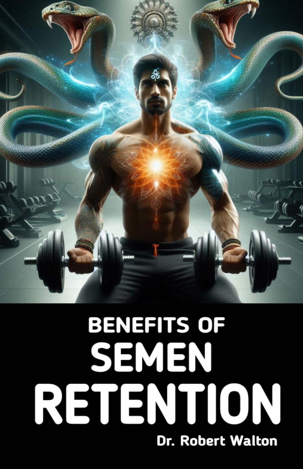 Benefits of Semen Retention: The Science and Power of Semen Retention ...