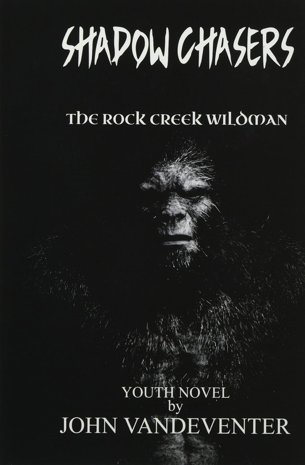 Shadow Chasers: The Rock Creek Wildman: Vandeventer, John ...