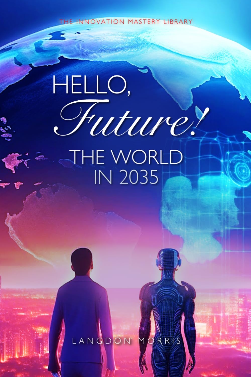 Amazon.com: Hello, Future!: The World in 2035: 9798883929693: Morris, Langdon: Books