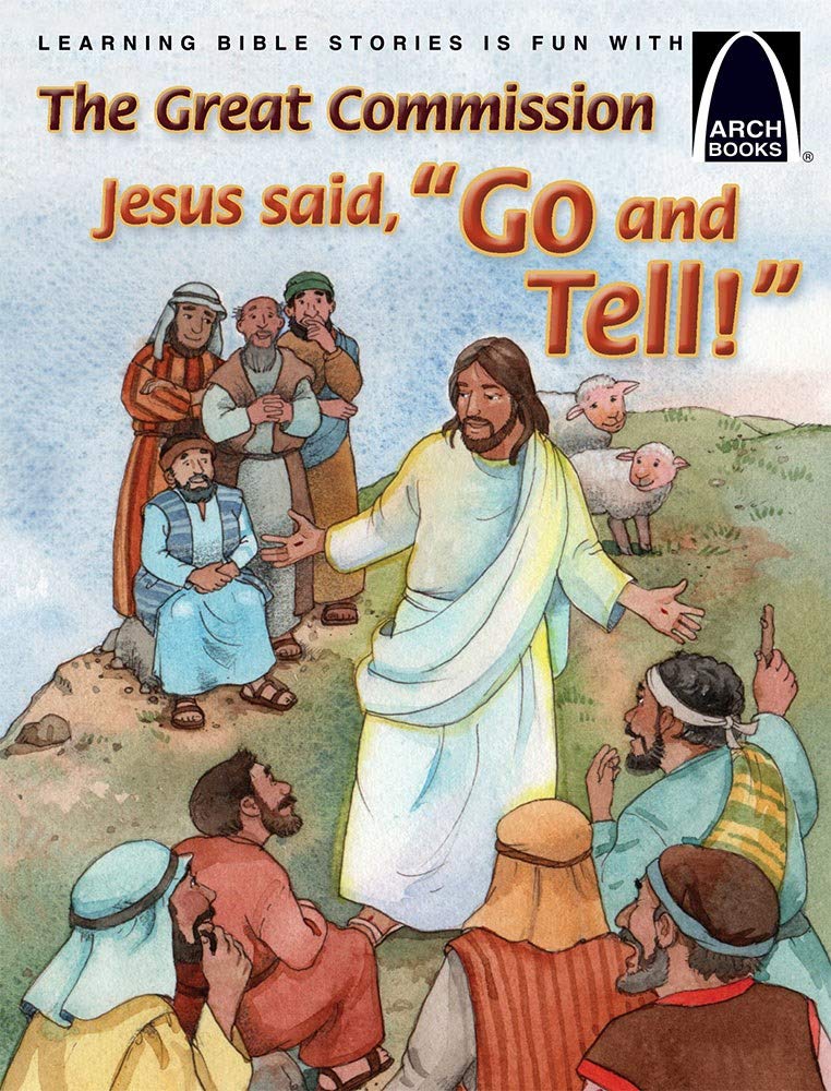 The Great Commission: Jesus Said, "Go and Tell!" (Arch Book) - Kindle ...