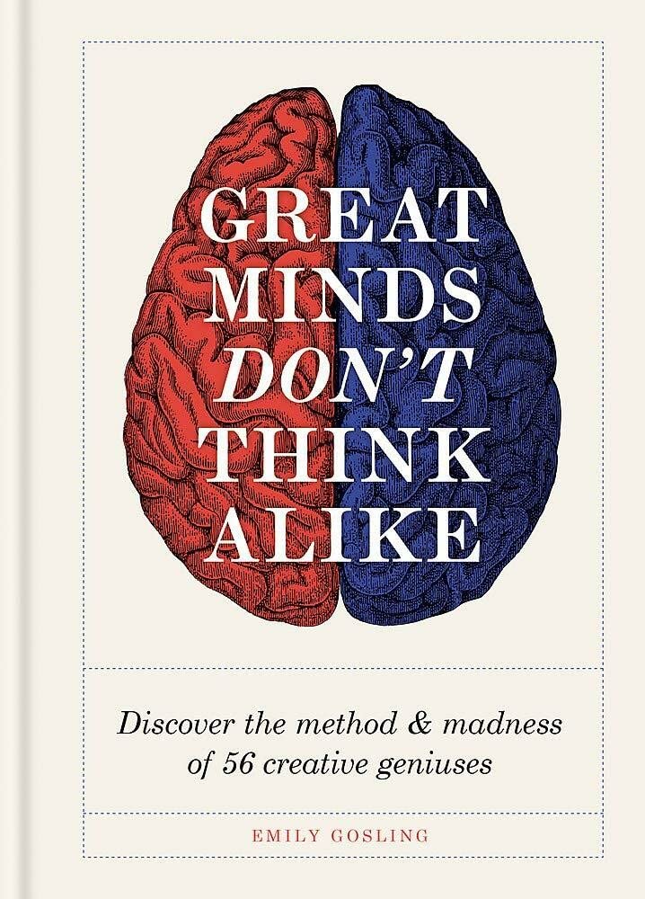Great Minds Don't Think Alike: discover the method and madness of 56 ...