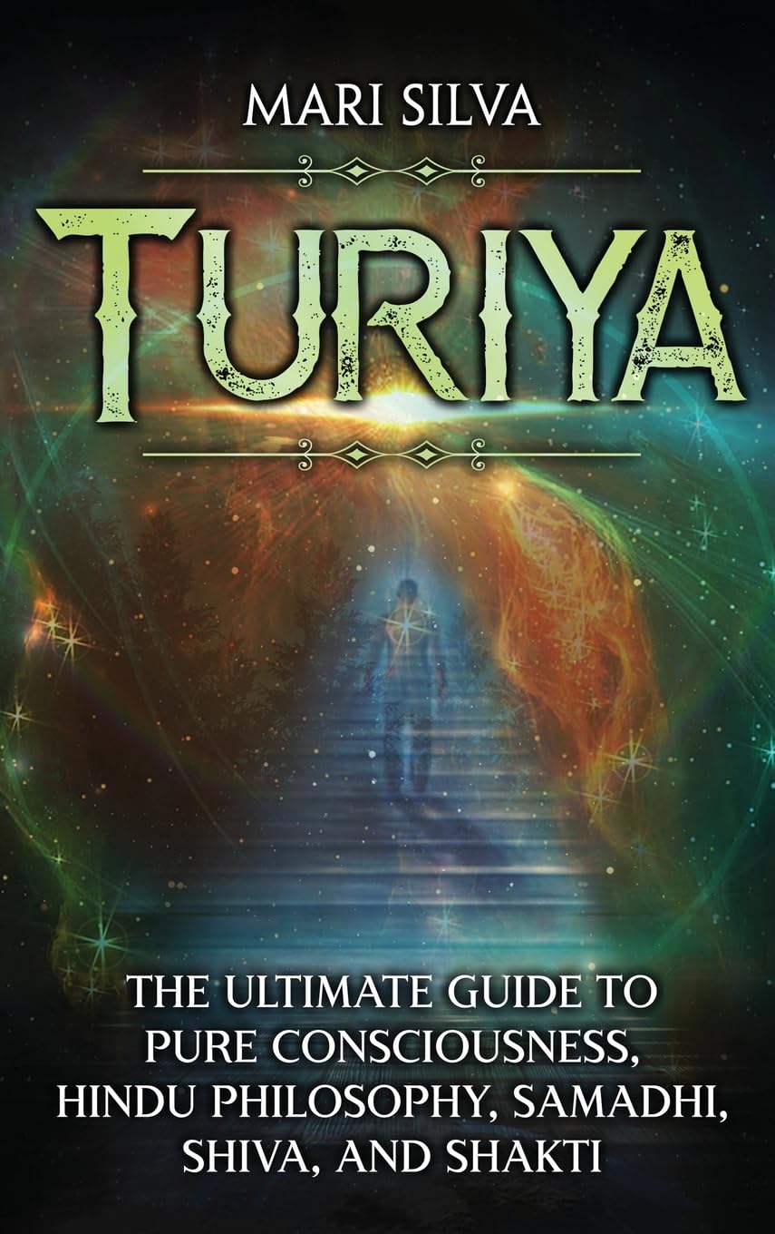 Turiya: The Ultimate Guide to Pure Consciousness, Hindu Philosophy ...