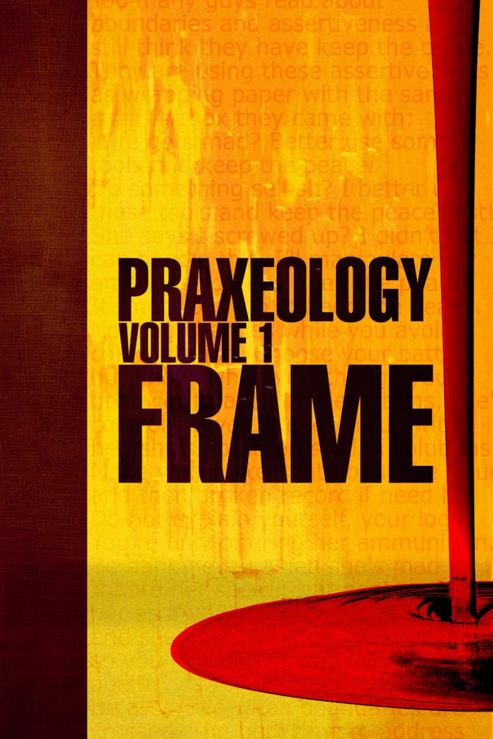 Praxeology, Volume 1: Frame: On self actualization for the modern man ...