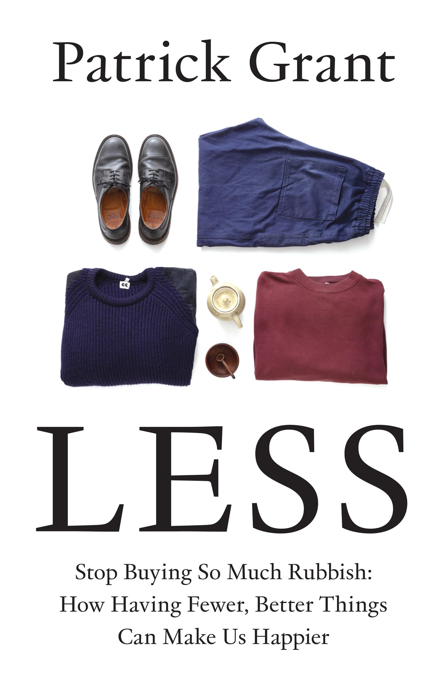 Less: Stop Buying So Much Rubbish: The Sunday Times Bestselling Book ...