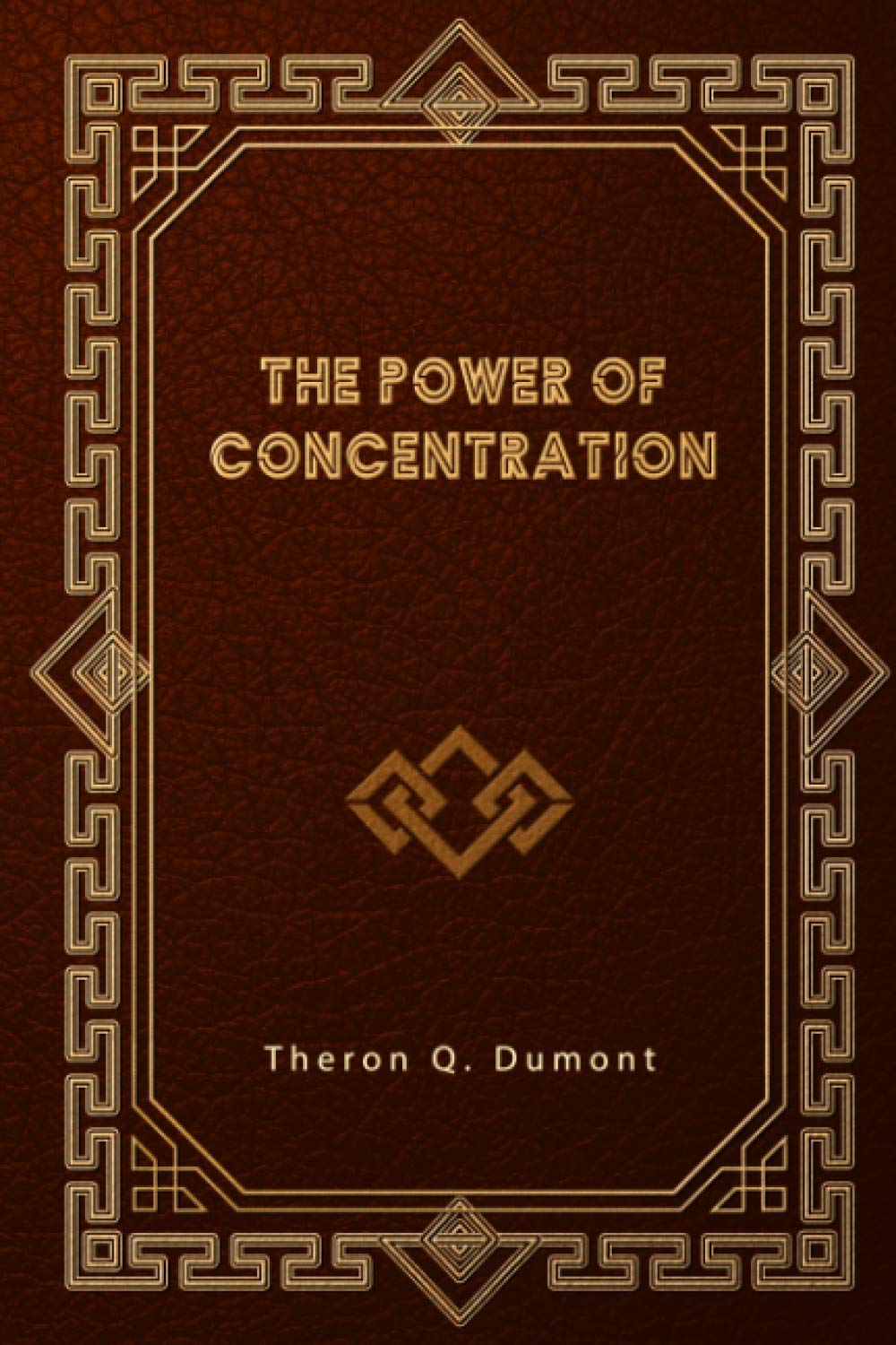 The Power of Concentration: Q. Dumont, Theron: 9798736399086: Amazon ...