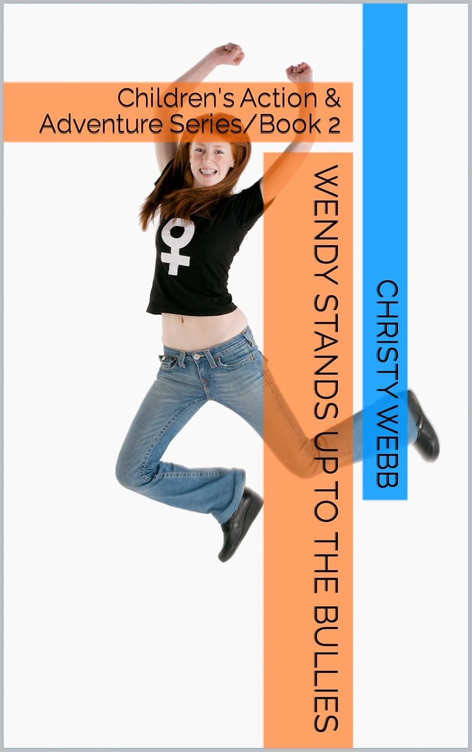 Wendy Stands Up to the Bullies: Children's Action & Adventure Series ...