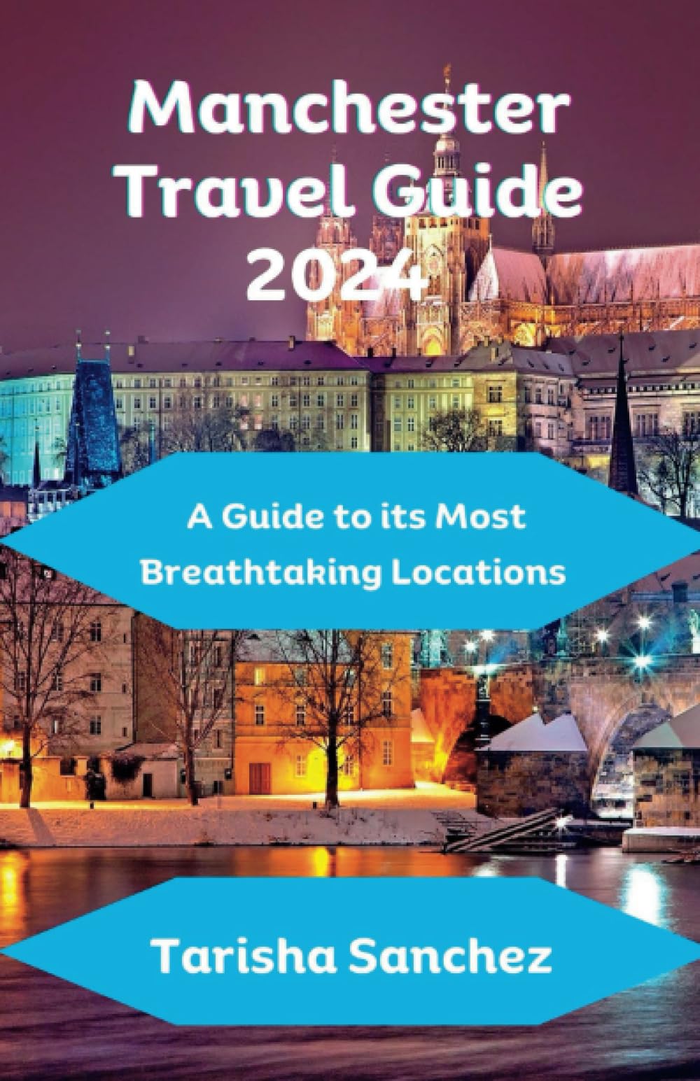 Manchester Travel Guide 2024: A Guide to its Most Breathtaking ...