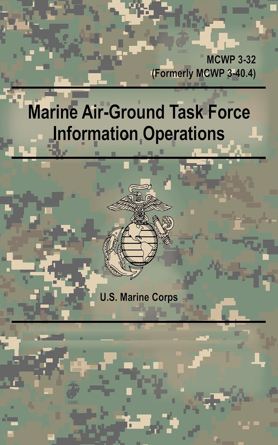 Marine Air-Ground Task Force Information Operations MCWP 3-32 (Formerly ...