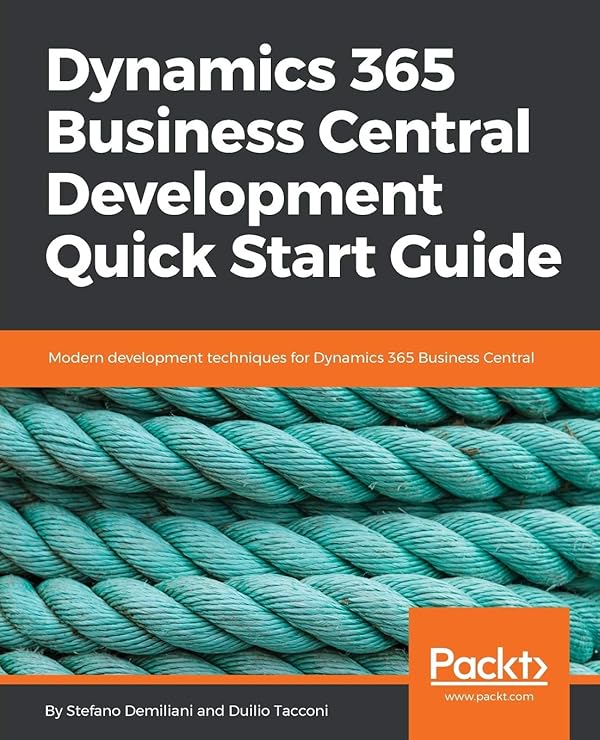 Dynamics 365 Business Central Development Quick Start Guide: Modern ...