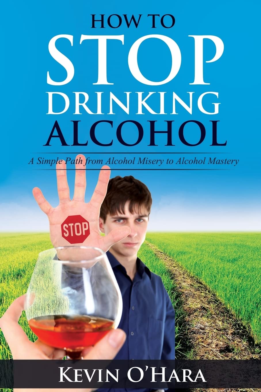 How to Stop Drinking Alcohol: A Simple Path from Alcohol Misery to ...