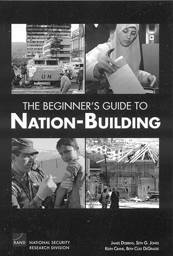 The Beginner's Guide to Nation-Building: James Dobbins, Seth G. Jones ...