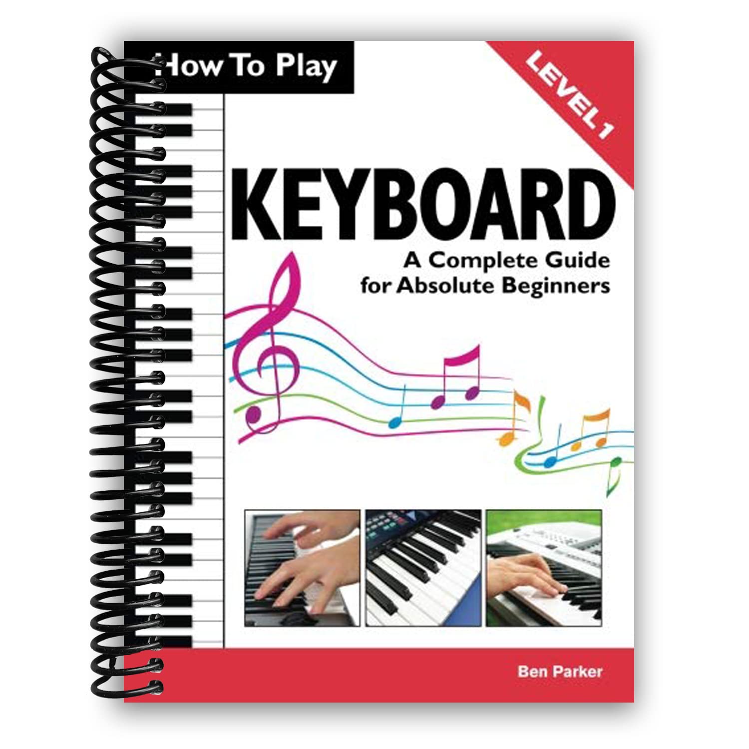 How To Play Keyboard: A Complete Guide for Absolute Beginners: Ben ...