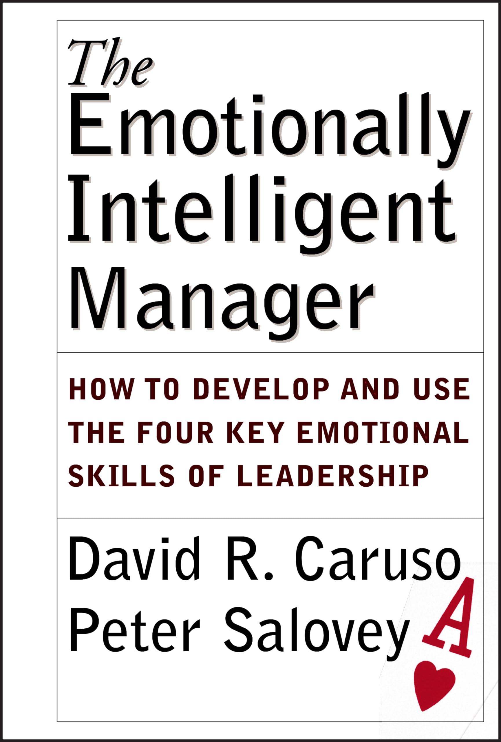 The Emotionally Intelligent Manager: How to Develop and Use the Four ...