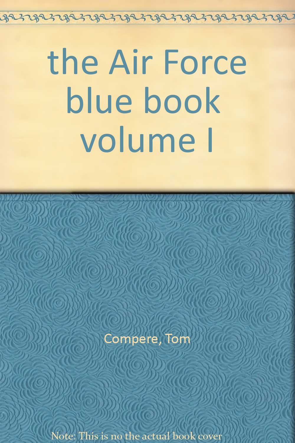 the Air Force blue book volume I: Compere, Tom, b/w Illustrations ...