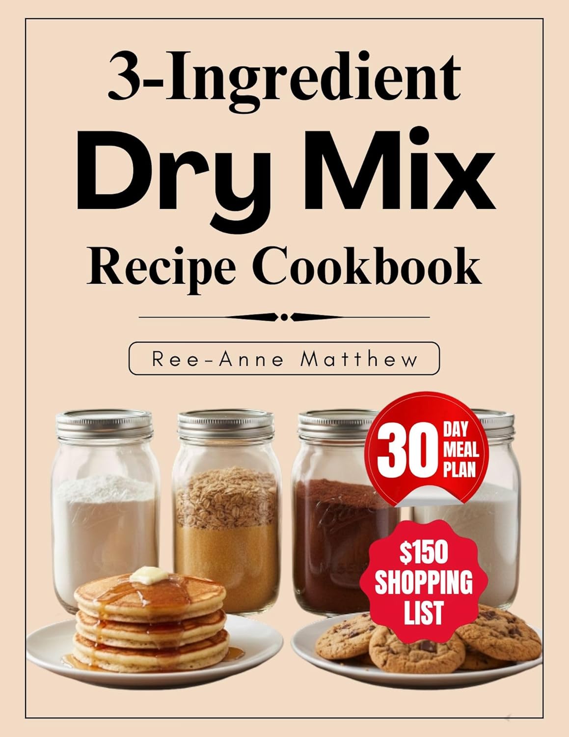 Amazon.com: 3-Ingredient Dry Mix Recipe Cookbook: 100+ Quick DIY Mix ...