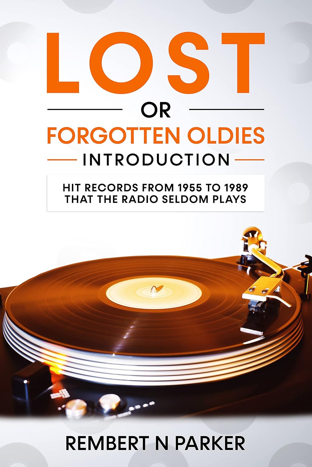 Lost or Forgotten Oldies Introduction: Hit Records from 1955 to 1989 ...