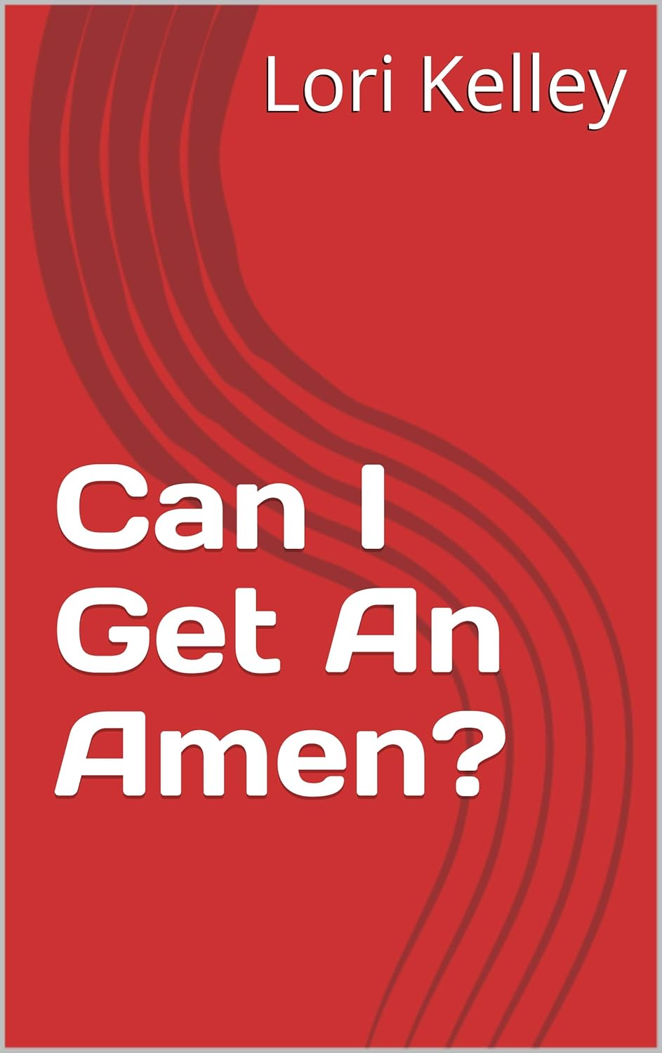 Can I Get An Amen? (The Amen Series Book 1) - Kindle edition by Kelley ...