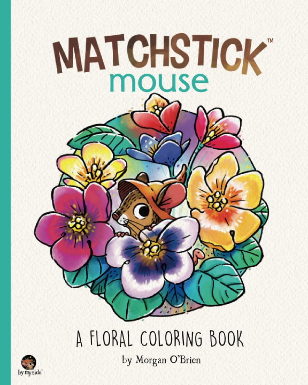 Matchstick Mouse: A Floral Coloring Book: O'Brien, Morgan ...