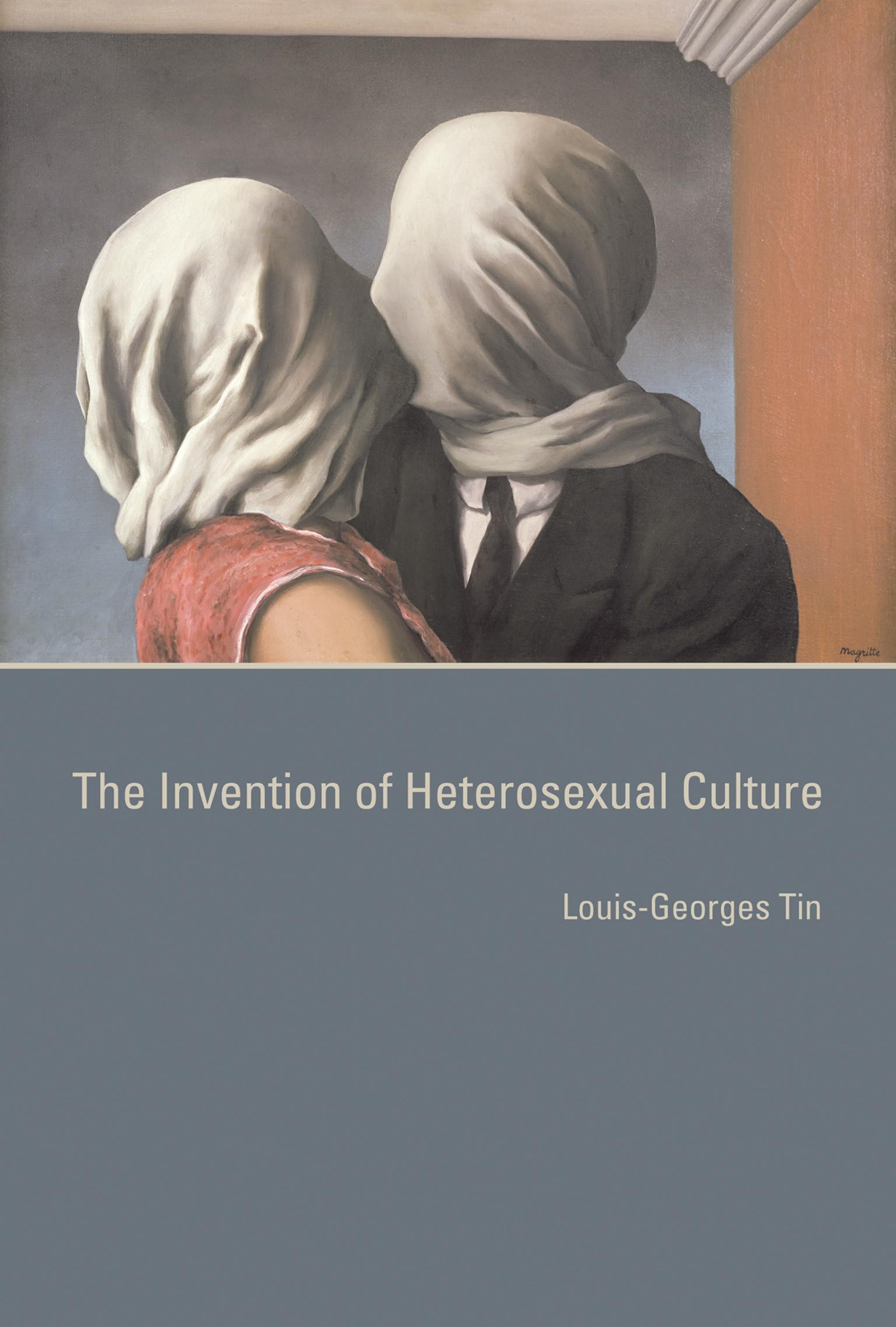 The Invention of Heterosexual Culture: Tin, Louis-Georges ...