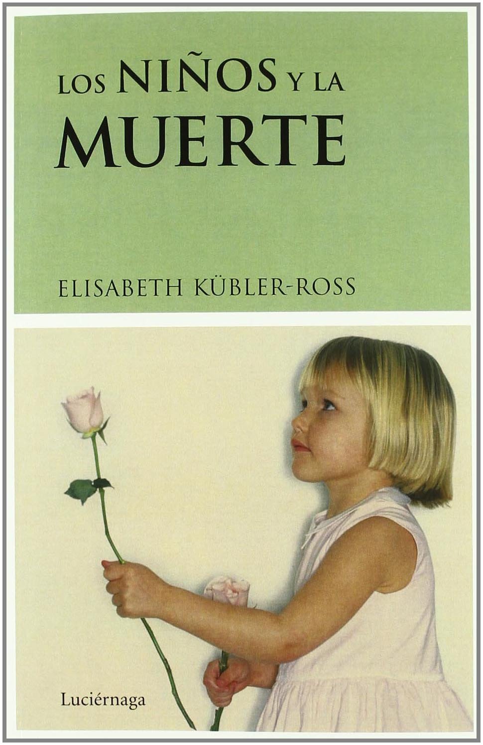 Los Ninos y La Muerte : Kubler-Ross, Elisabeth: Amazon.com.mx: Libros