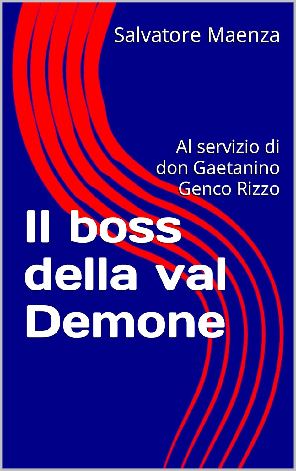 Il boss della val Demone: Al servizio di don Gaetanino Genco Rizzo (L'avventura di Ntoni Vol. 1 ...