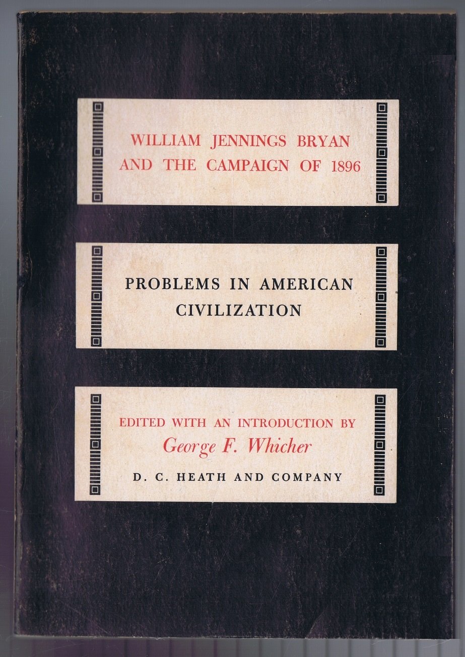 William Jennings Bryan and the campaign of 1896 (Problems in American ...