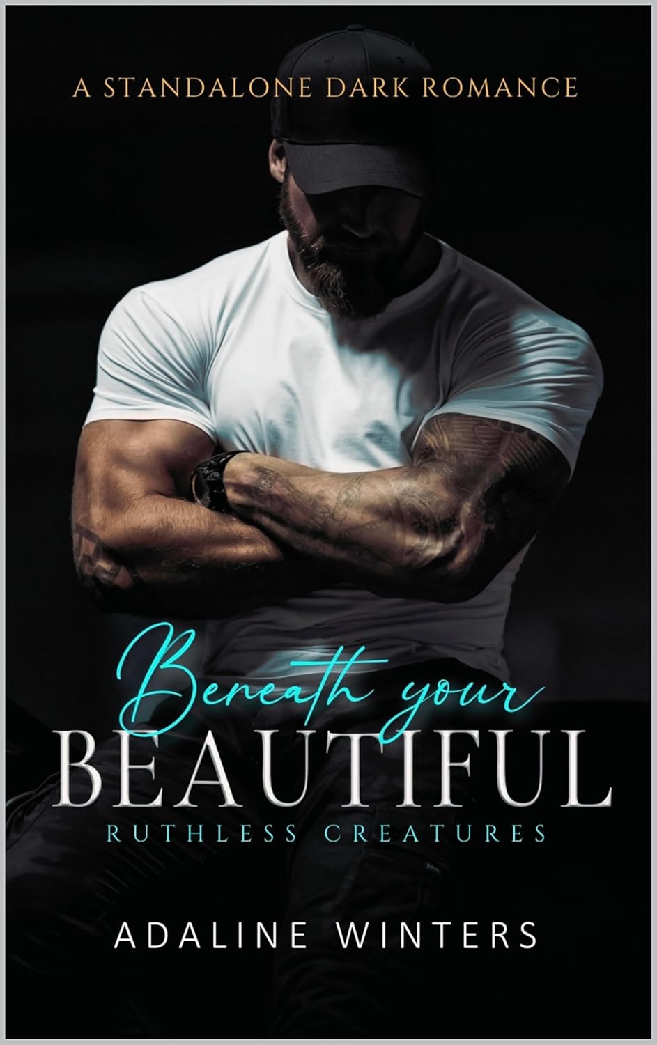 Beneath Your Beautiful : Ruthless Creatures (The Ruthless Creatures ...