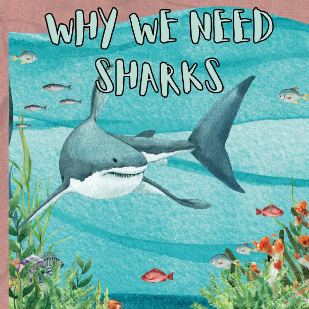 Why We Need Sharks: Rash, Logan, Rash, Halle, Dando, Marc ...