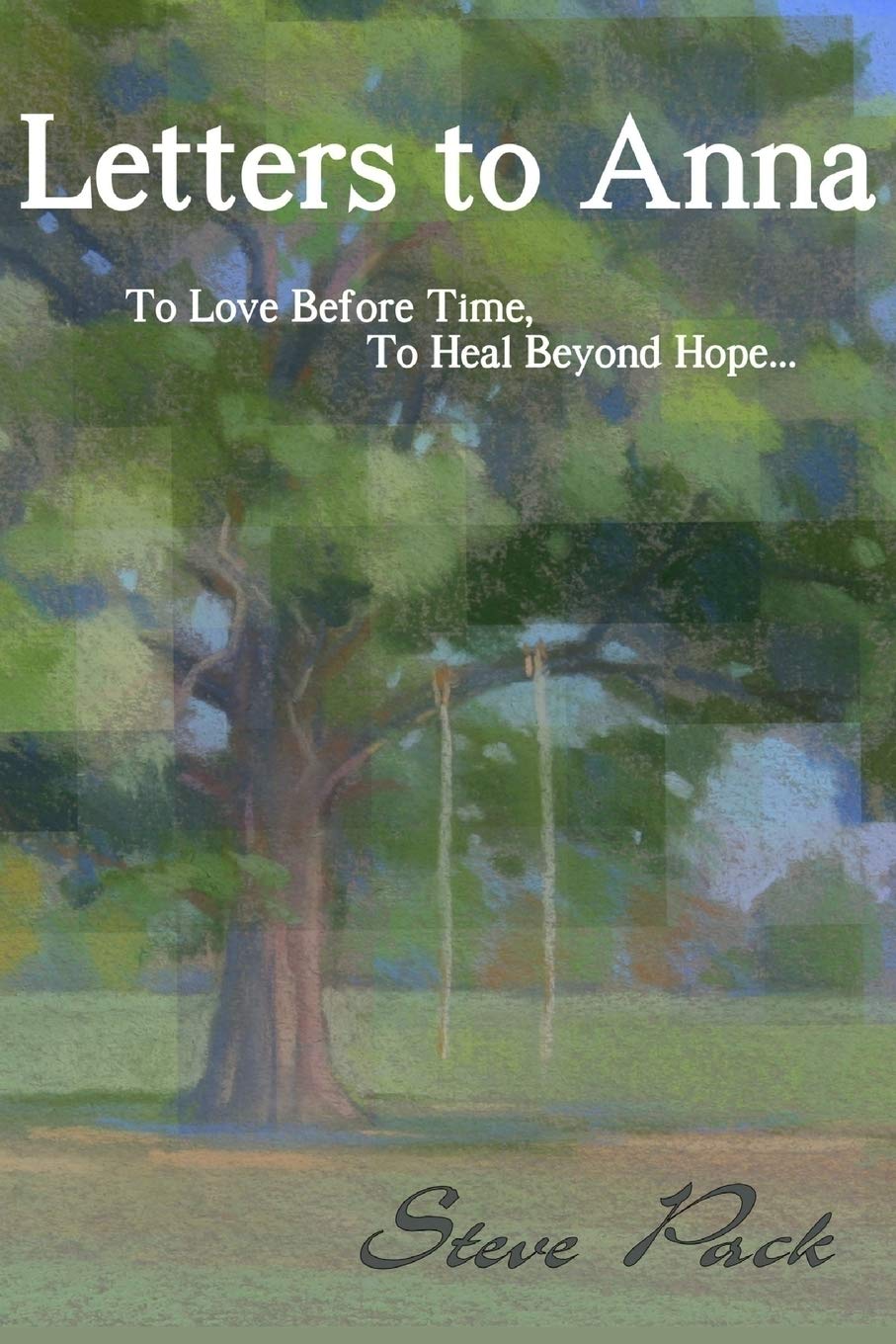 Letters to Anna - To Love Before Time, To Heal Beyond Hope...: Pack ...