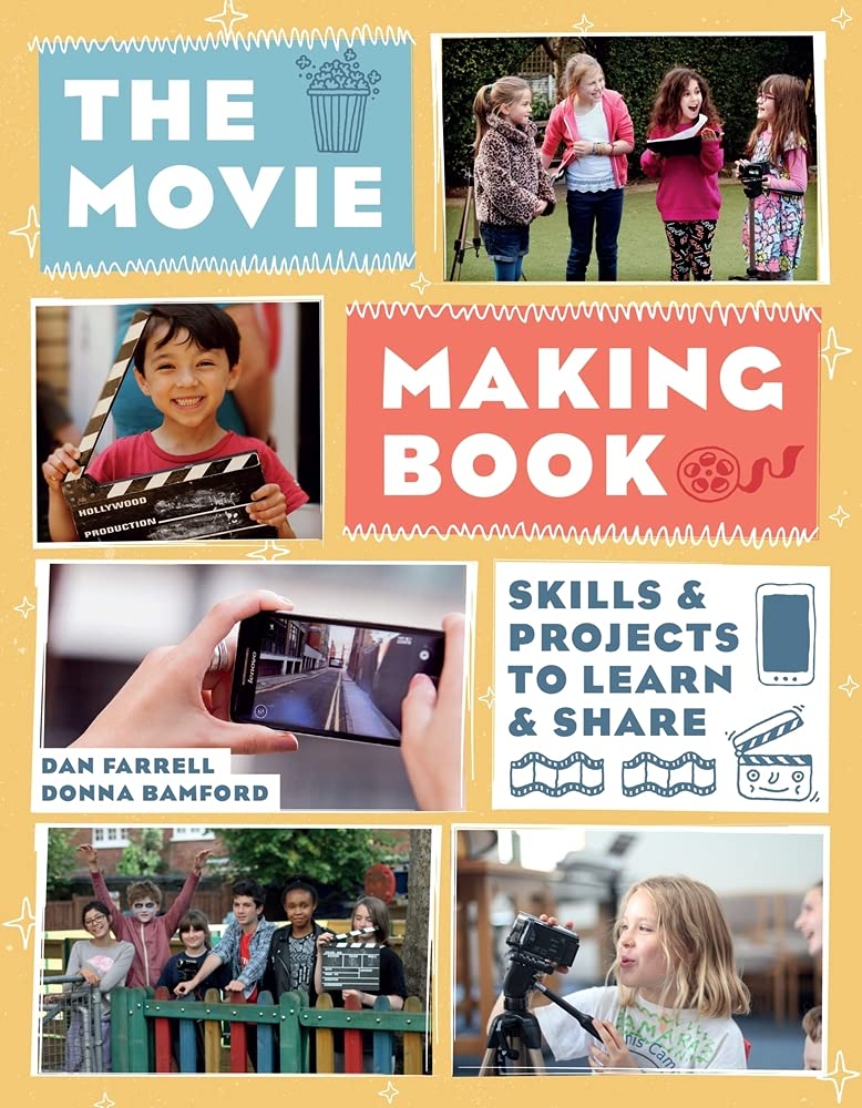 The Movie Making Book: Skills and Projects to Learn and Share: Farrell ...