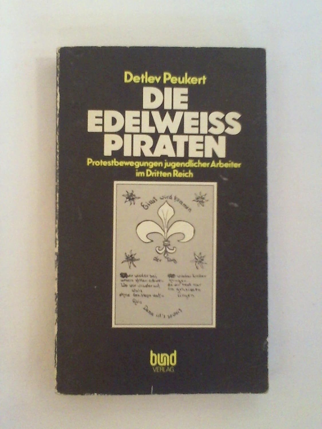Die Edelweißpiraten . Protestbewegung jugendlicher Arbeiter im Dritten ...