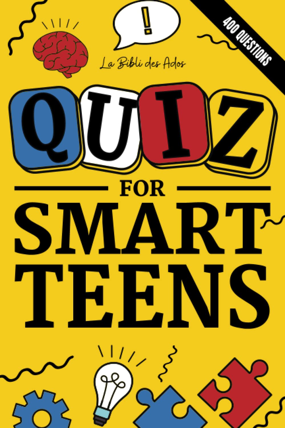 Quiz for Smart Teens: 400 general knowledge questions and answers in Trivia book style to play ...