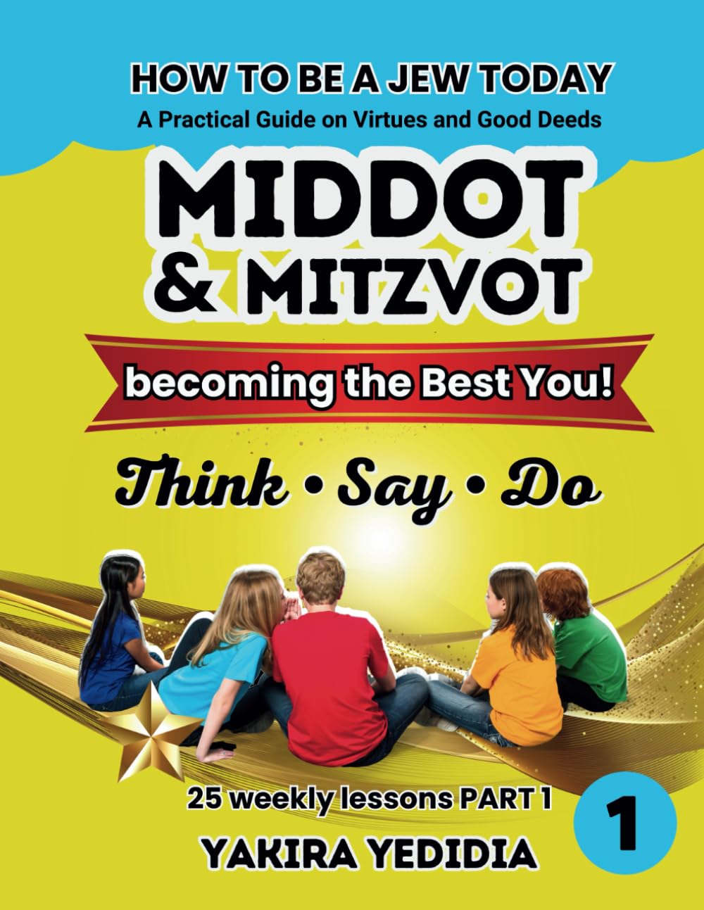 How to Be a Jew Today Think, Say, Do - Becoming the Best You - Book 1 ...