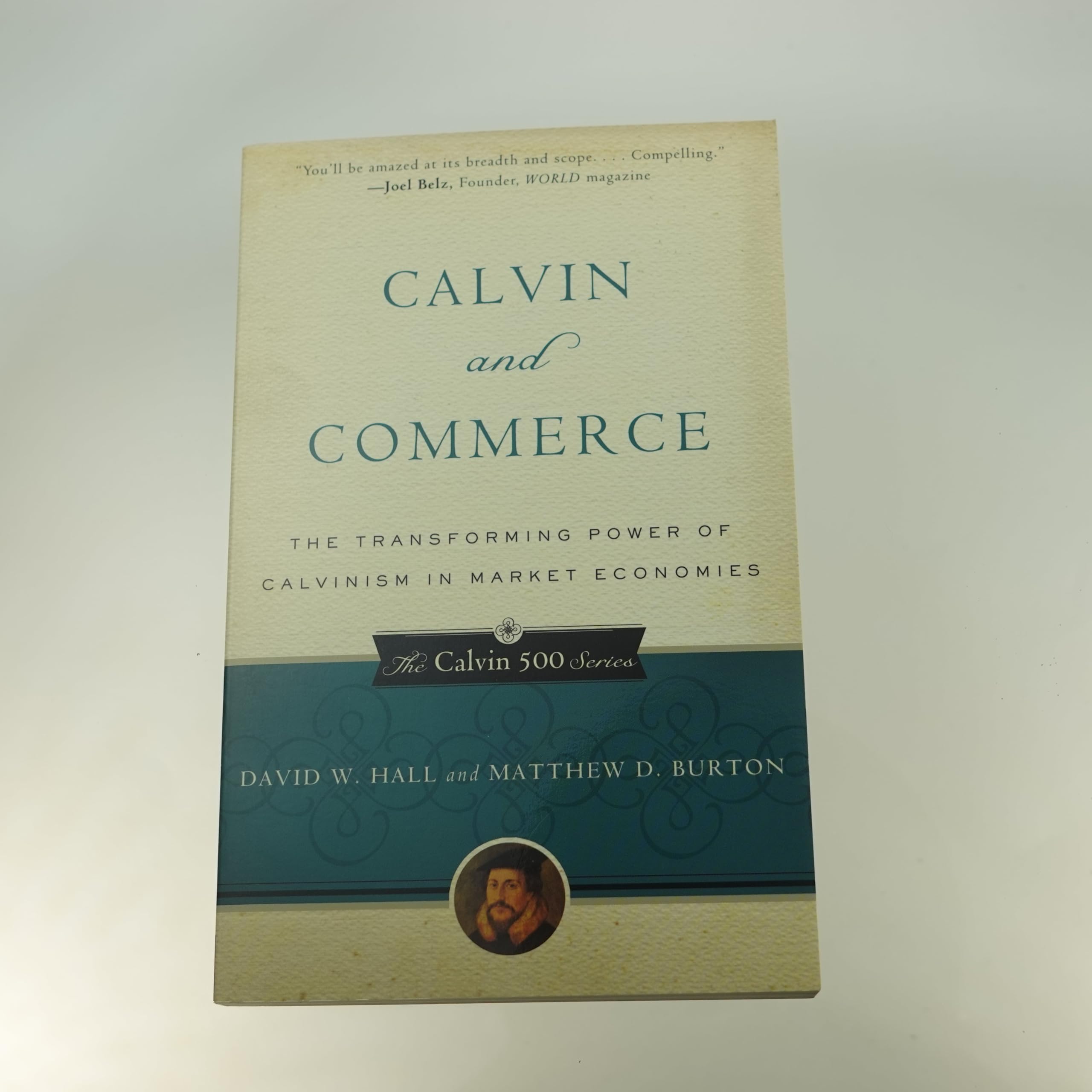 Calvin and Commerce: The Transforming Power of Calvinism in Market ...
