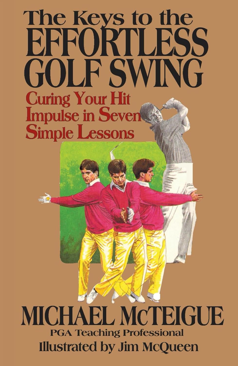 The Keys to the Effortless Golf Swing: Curing Your Hit Impulse in Seven ...