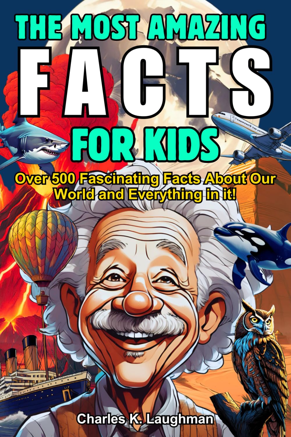 The Most Amazing Facts For Kids: Fascinating Truths About History ...