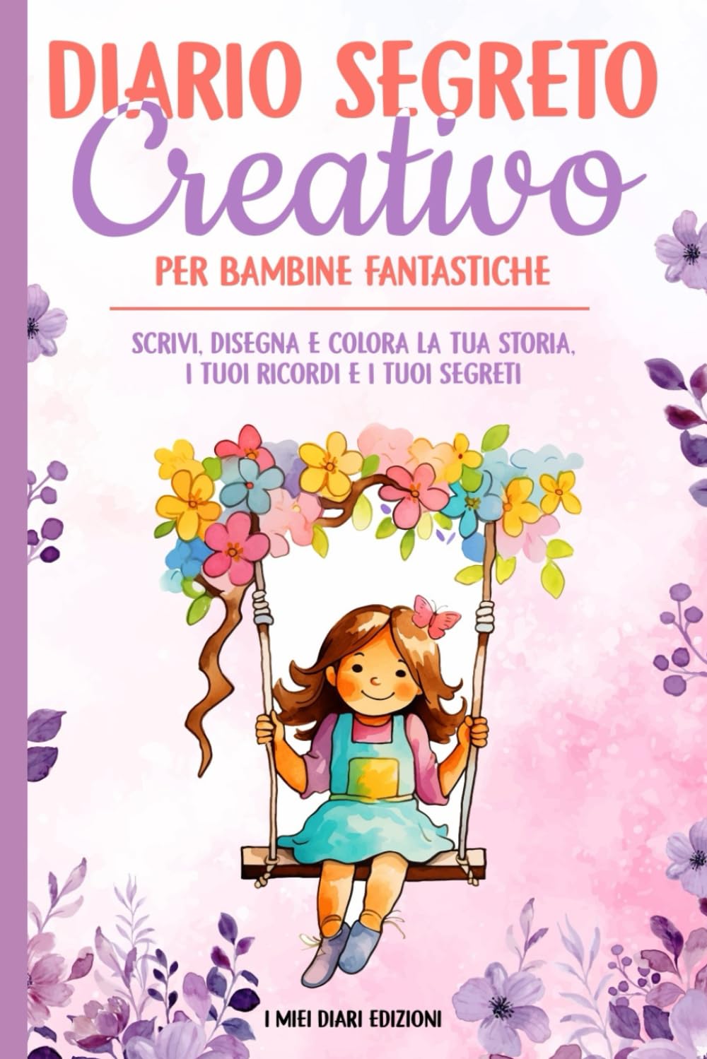Diario Segreto Creativo per Bambine Fantastiche: Scrivi, Disegna e ...