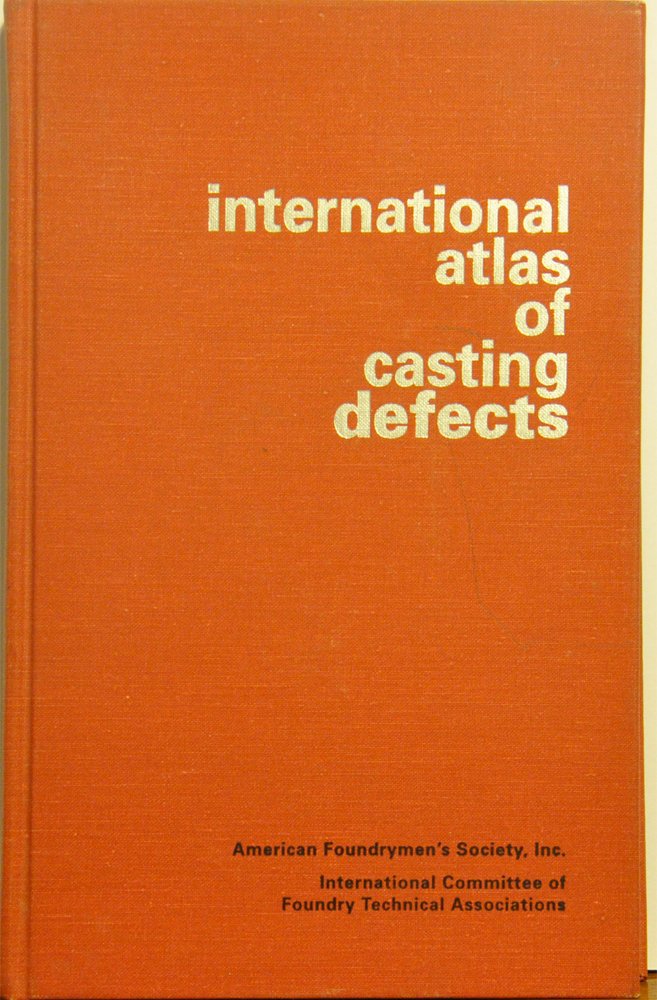 International Atlas of Casting Defects: unknown author: 9780317326376 ...