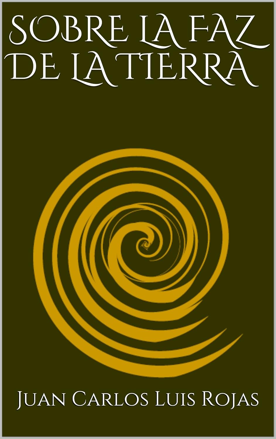 Sobre la faz de la Tierra eBook : Rojas, Juan Carlos Luis: Amazon.es ...