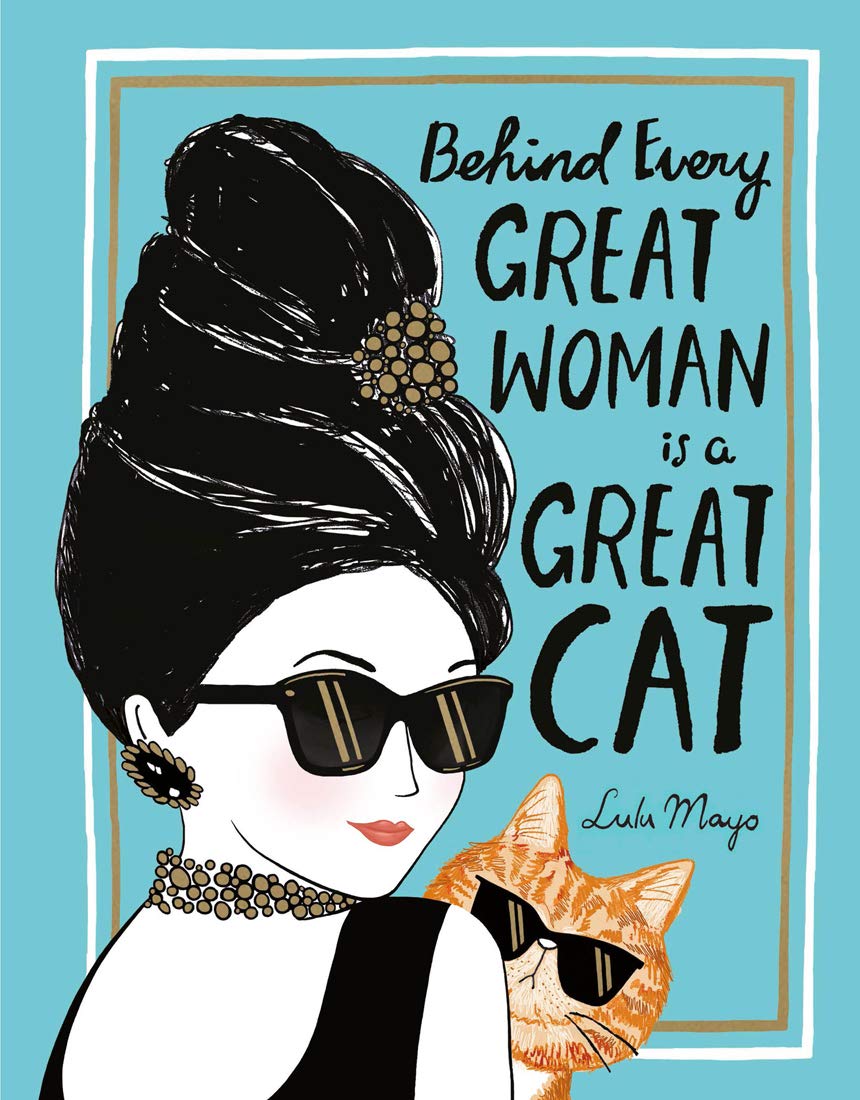 Behind Every Great Woman Is a Great Cat: Solomons-Moat, Justine, Mayo ...