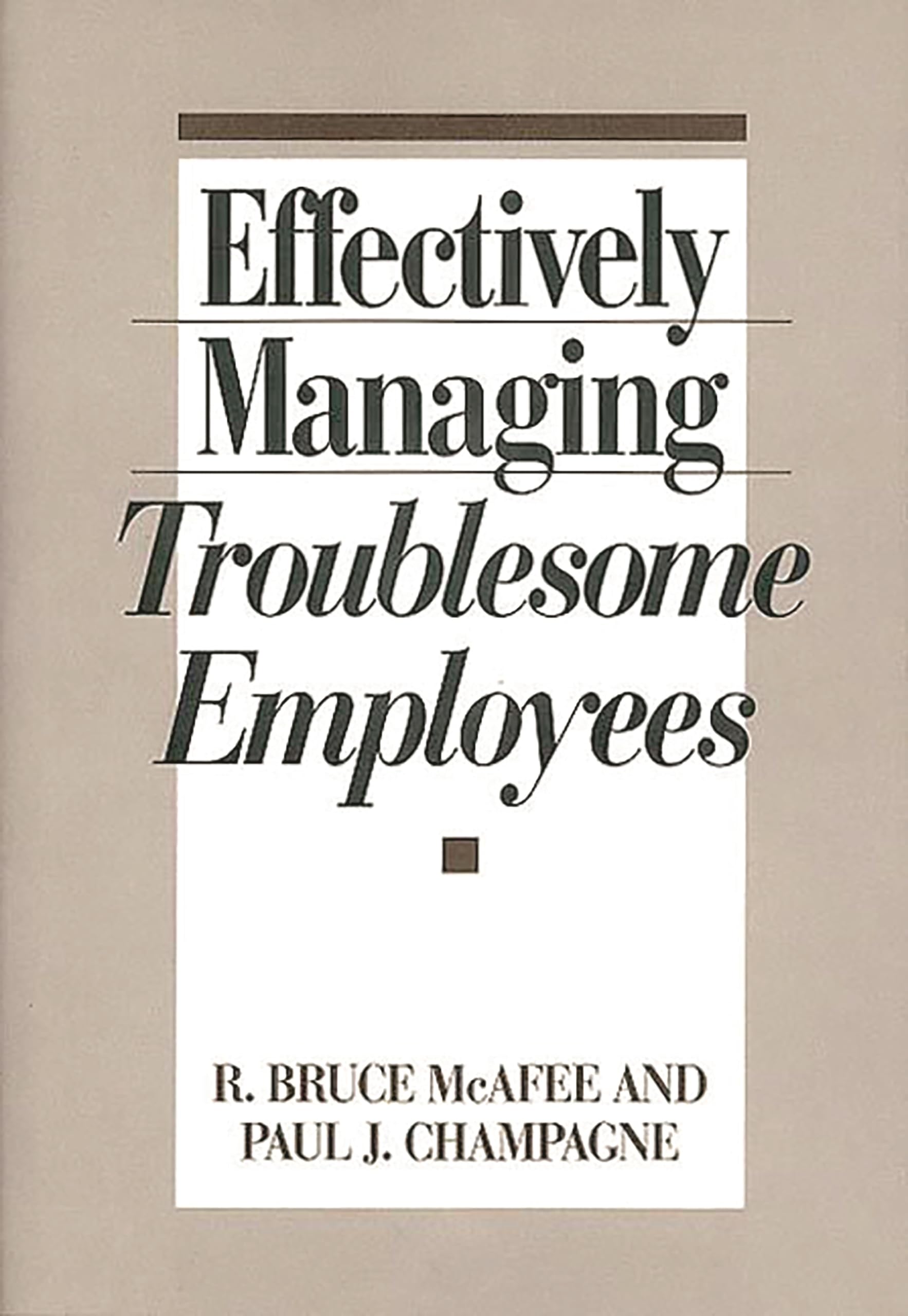 Amazon.com: Effectively Managing Troublesome Employees: 9780899307732 ...