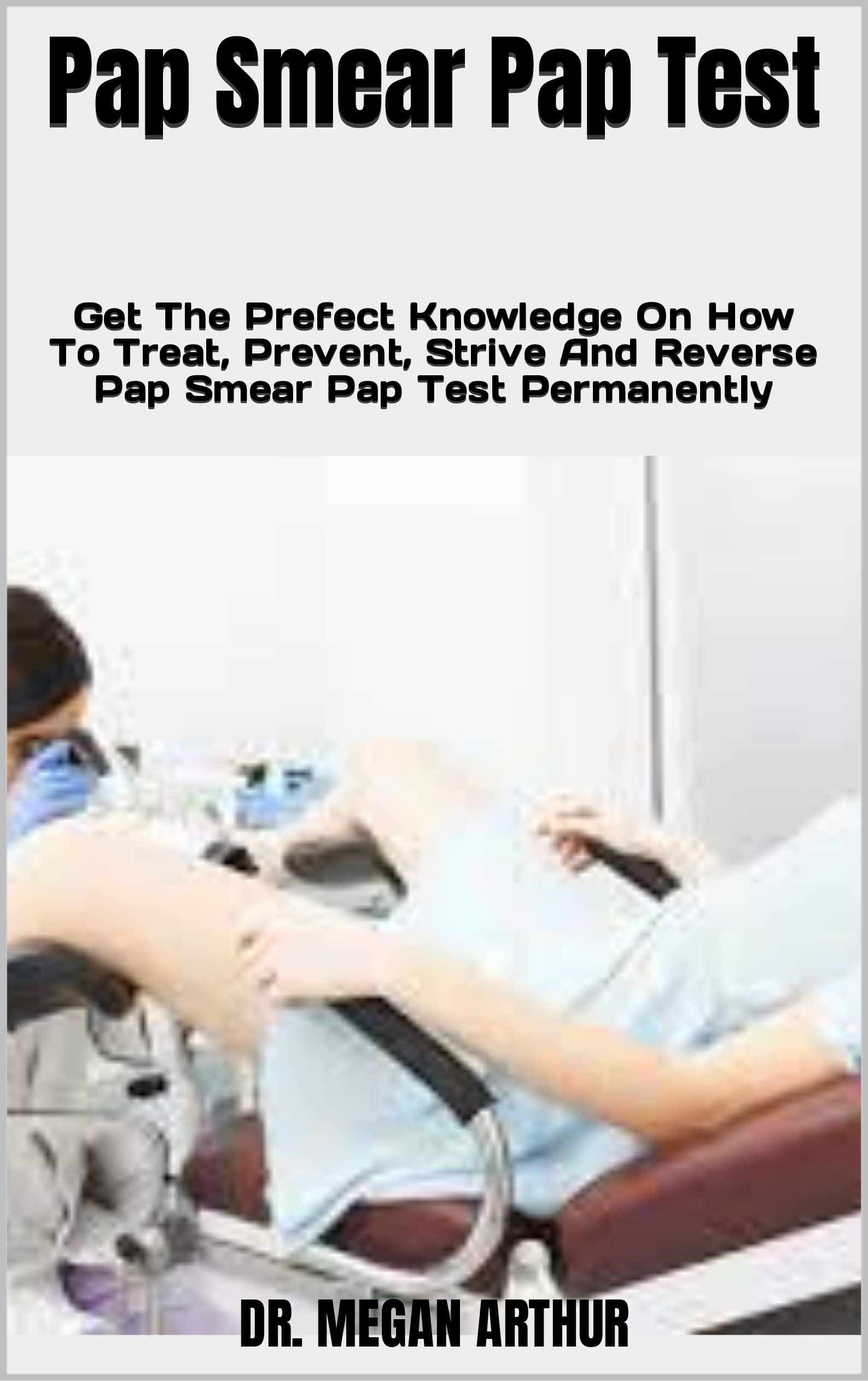 Buy Pap Smear Pap Test : Get The Prefect Knowledge On How To Treat ...