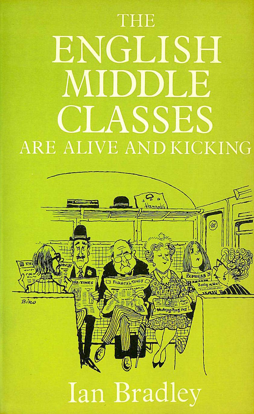 English Middle Classes are Alive and Kicking : Bradley, Ian C.: Amazon ...