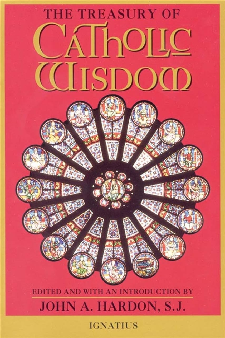 Amazon.com: The Treasury of Catholic Wisdom: 9780898705393: Hardon S.J ...