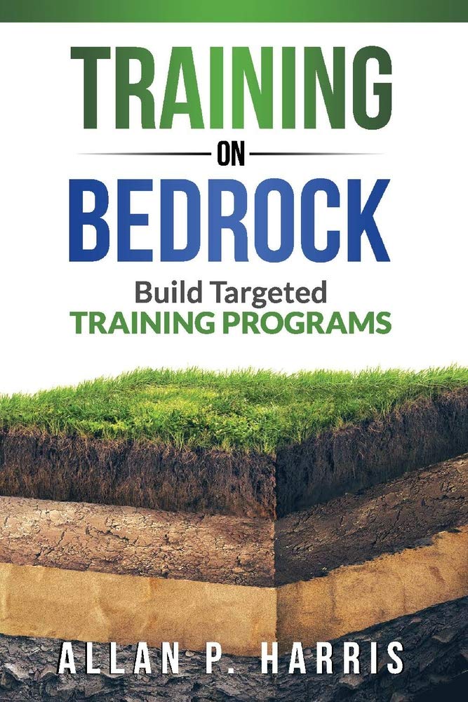 Training on Bedrock: Build Targeted Training Programs: Harris, Allan P ...