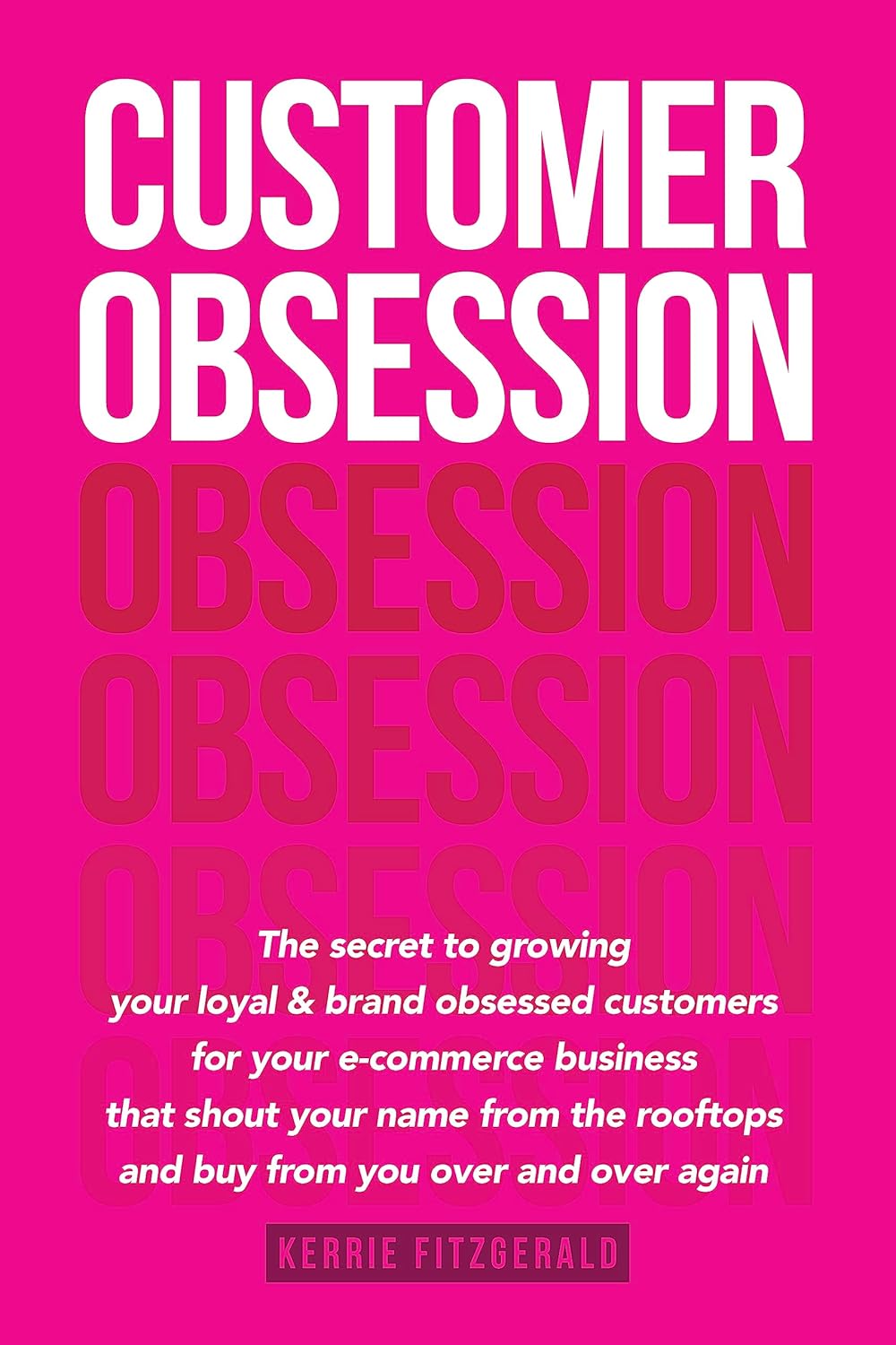 Amazon.co.jp: Customer Obsession: The secret to creating loyal and ...
